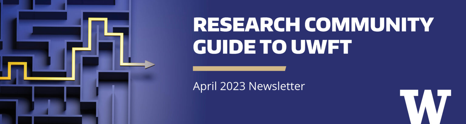 Research Community Guide to UWFT: April Edition - UW Research